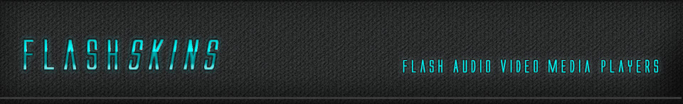 Flash Skins - Customised Flash Video and Audio interfaces